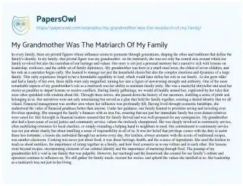 My Grandmother Was The Matriarch Of My Family - Free Essay Example ...