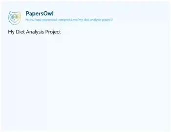 My Diet Analysis Project - Free Essay Example - 830 Words | PapersOwl.com